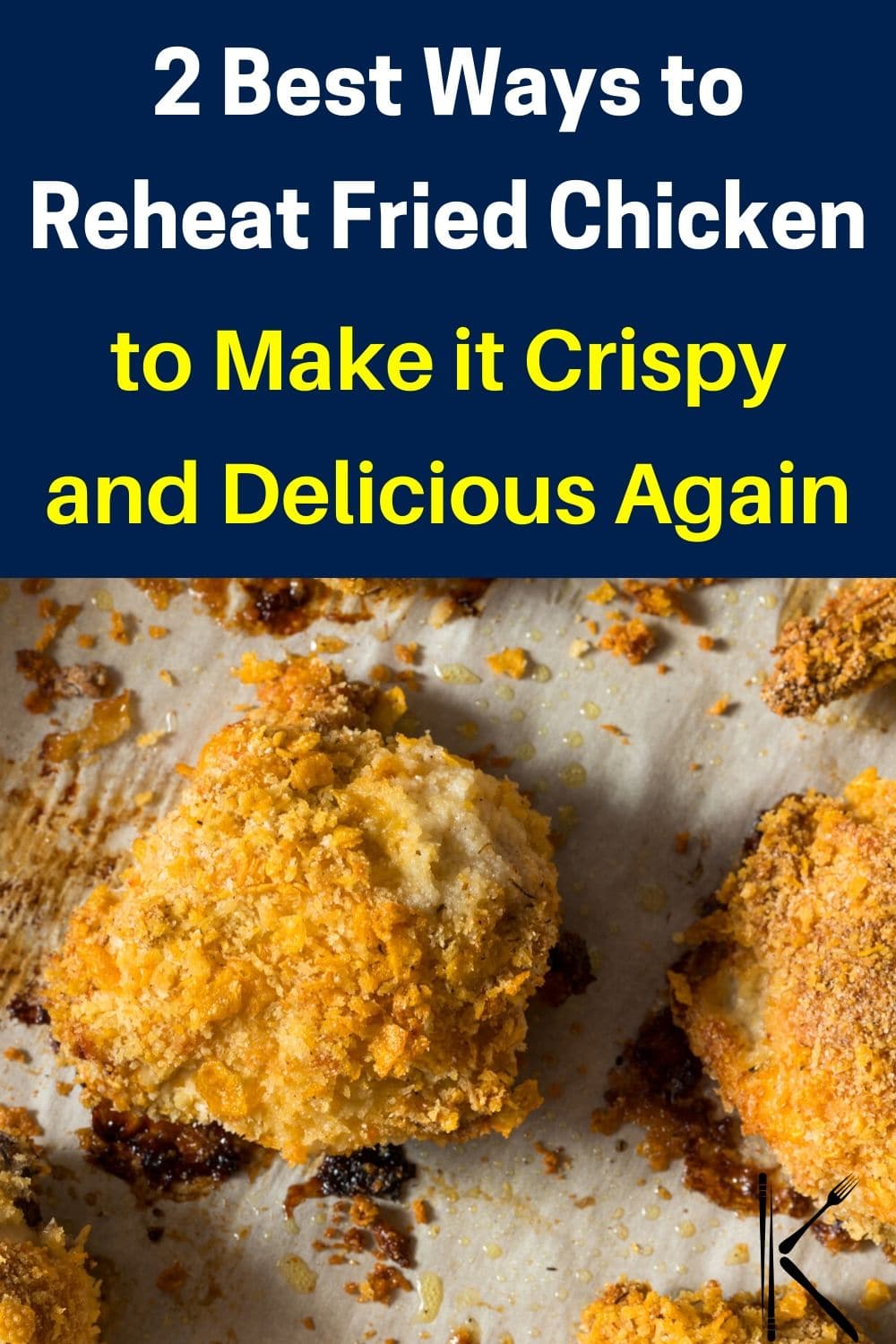 Reheat Fried Chicken Without Drying It Out: 3 Easy Methods - Kitchenous