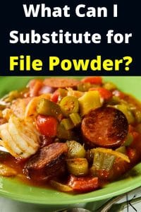 7 File Powder Substitutes: Easy-to-find in Your Kitchen - Kitchenous